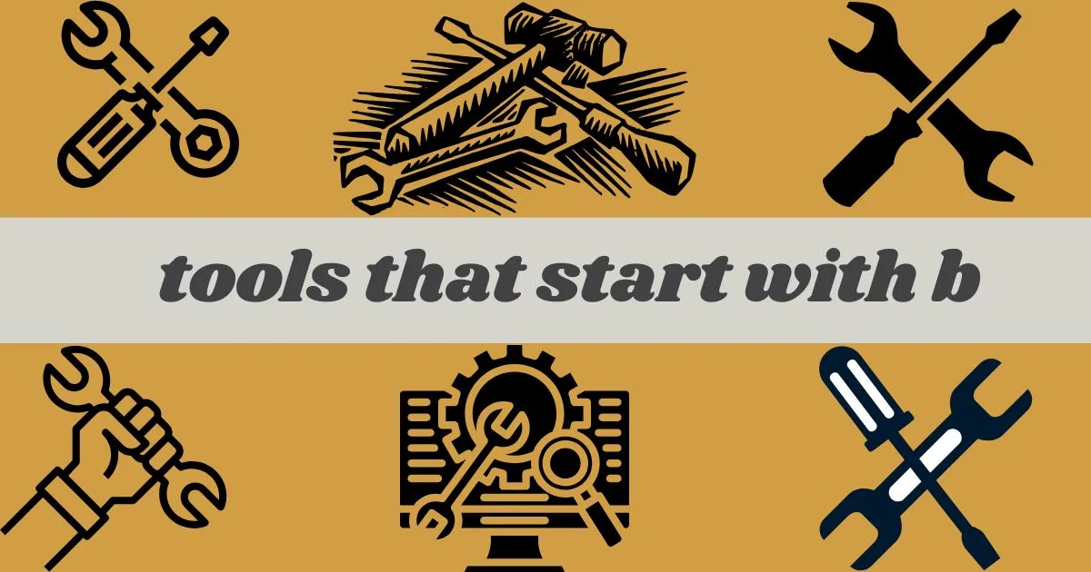 Master 63+ Tools That Start With B (2025 Guide) - uploadarticle.com